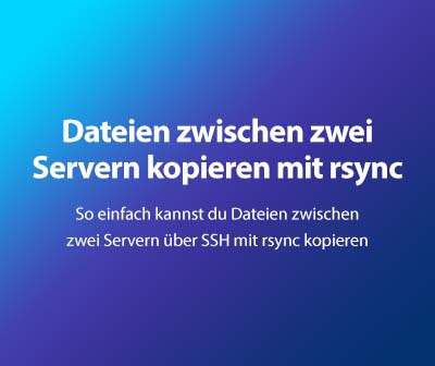 Kopieren von Dateien über SSH mit rsync
